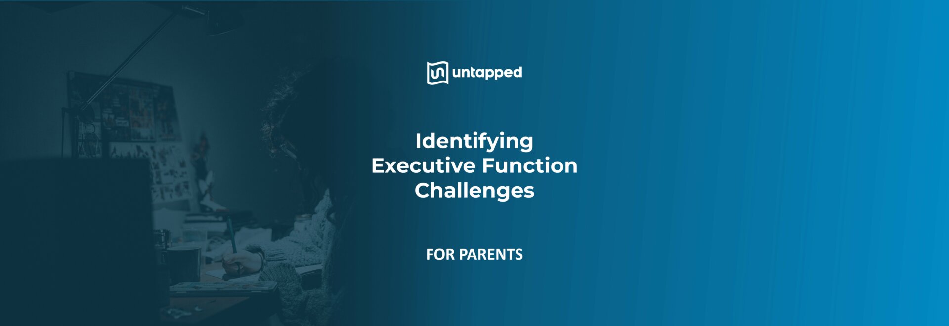 Identifying Executive Function Challenges - Untapped Learning Identifying Executive Function Challenges - Untapped Learning