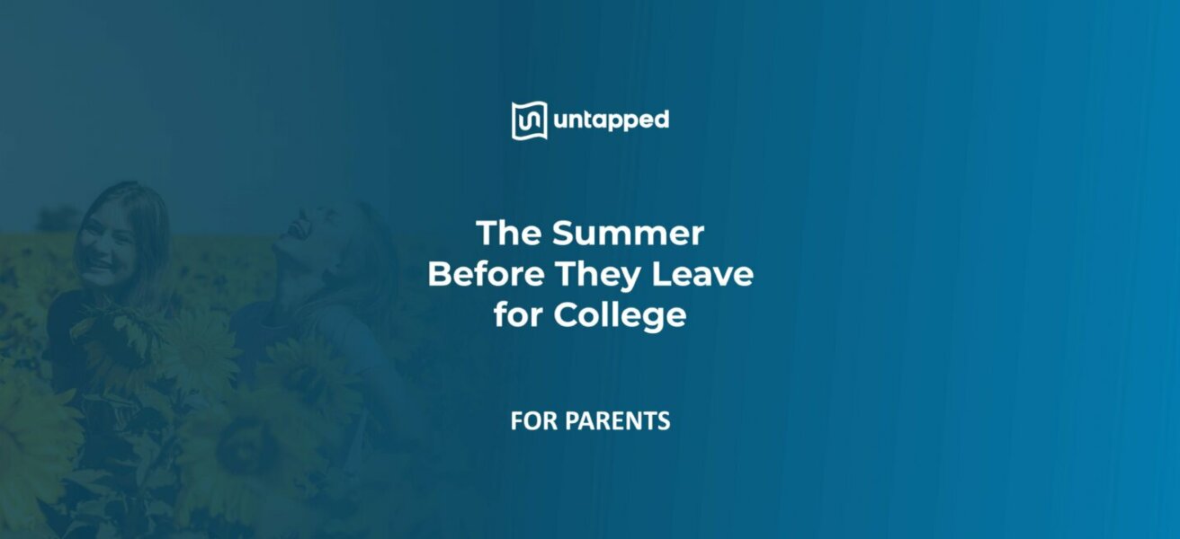 The Summer Before They Leave for College - Untapped Learning